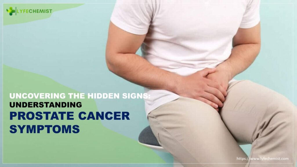 Prostate Cancer Symptoms: A Must Read Guide For Men